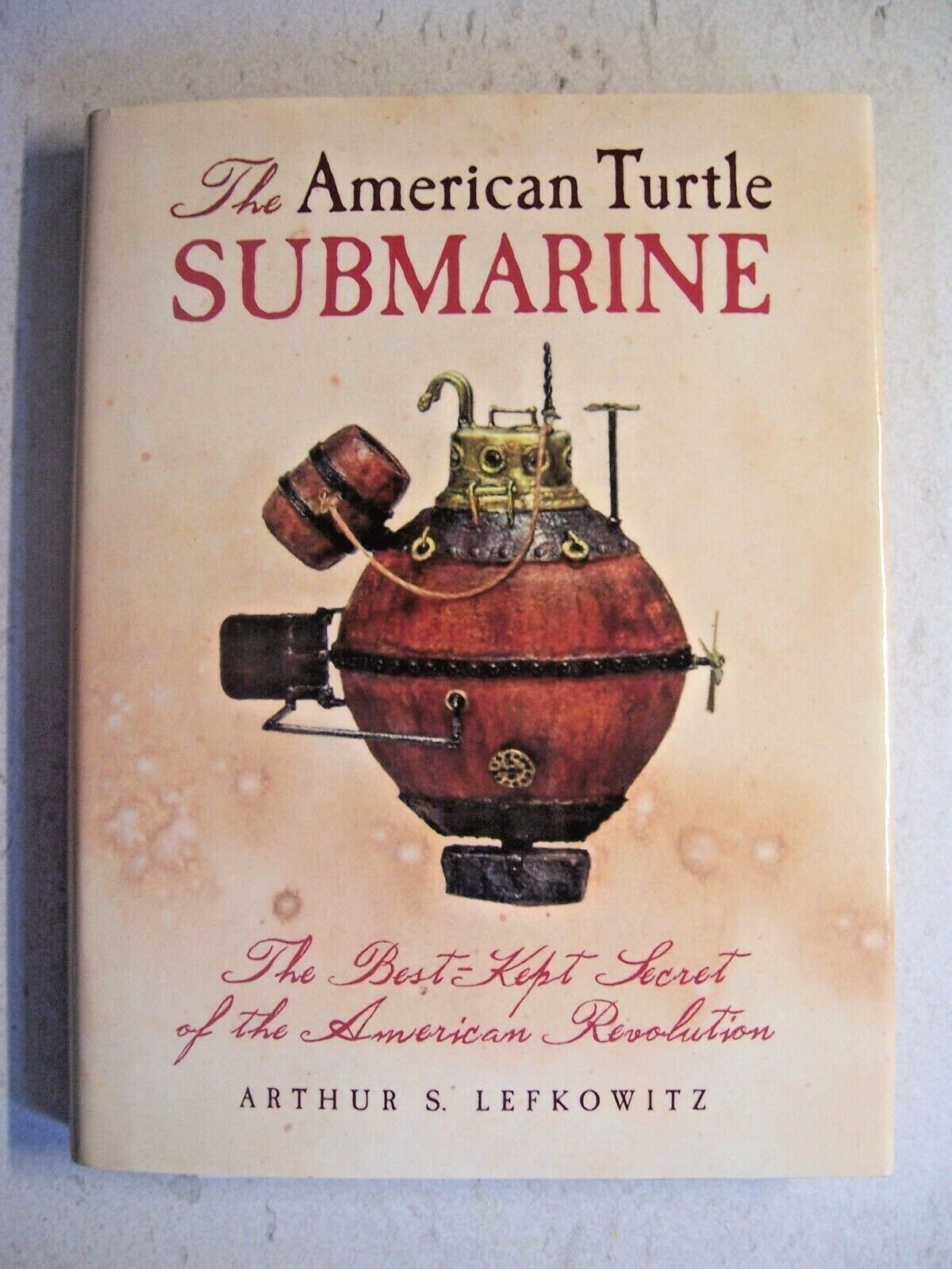 The American Turtle Submarine : The Best-Kept Secret of the American ...