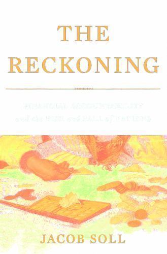 Reckoning : Financial Accountability and the Rise and Fall of Nations ...