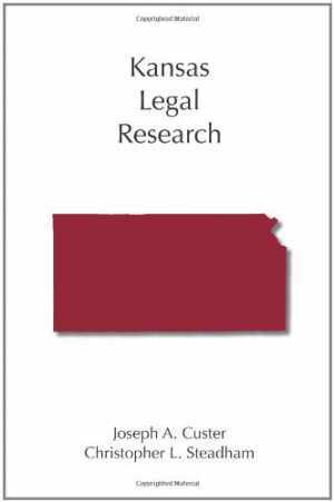 Kansas Legal Research (Legal - Paperback, by Custer Joseph; Steadham ...