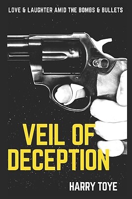 Veil of DECEPTION: Love & Laughter amid the Bombs & Bullets by Toye ...