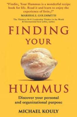 Finding Your Hummus: Discover your personal and organizational purpo ...