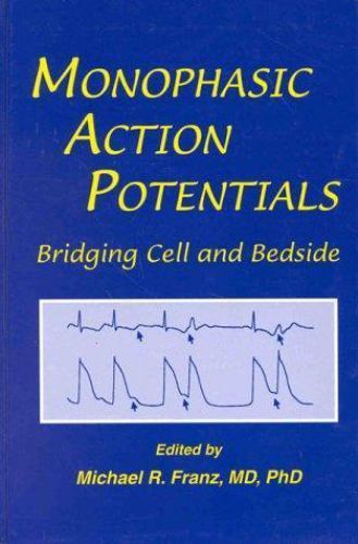 Monophasic Action Potentials : Bridging Cell and Bedside by Michael R. Franz (2000, Hardcover ...