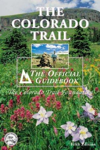The Colorado Trail : The Official Guidebook by Colorado Trail ...