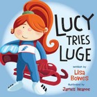 Lucy Tries Luge (Lucy Tries Sports) - Paperback By Bowes, Lisa - GOOD ...