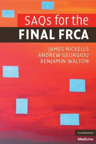 SAQs for the Final FRCA by Benjamin Walton, James Nickells and Andrew ...
