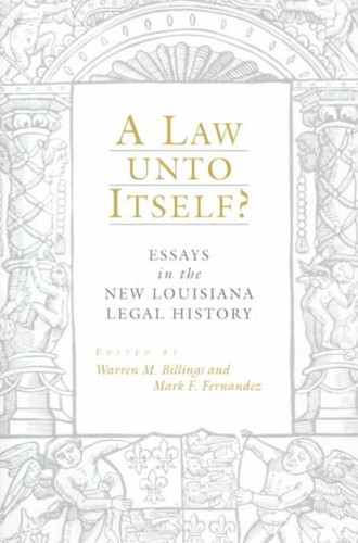 A Law unto Itself?: Essays in the New Louisiana Legal History by Warren ...