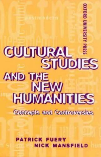 Cultural Studies and the New Humanities : Concepts and Controversies by ...