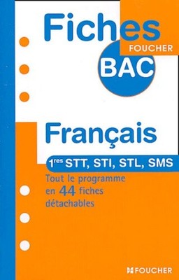 Fiches Bac Foucher : Francais, 1ere STT - STI - SMS - STL Bernard ...