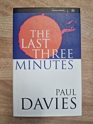 The Last Three Minutes: Latest Thinking About the Ultimate Fate of the ...