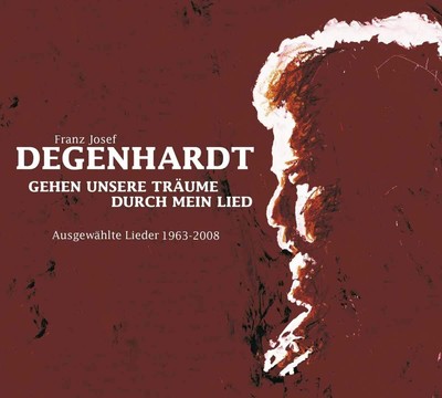 Franz Josef Deg Gehen unsere Träume durch mein Lied: Ausgewählte Lieder ...