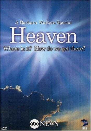 A Barbara Walters Special: Heaven - Where Is It? How Do We Get There ...