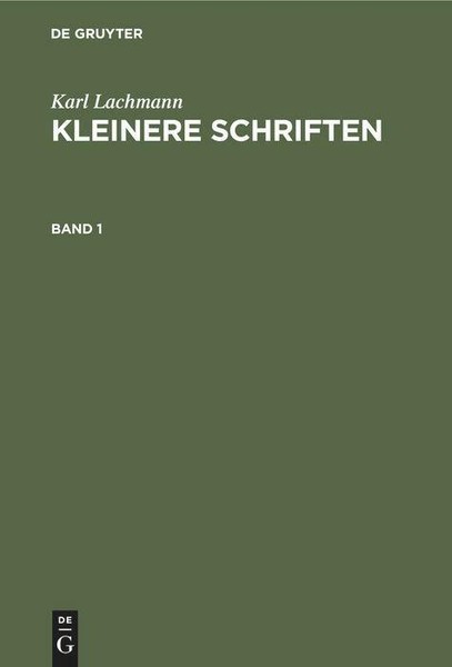 Karl Lachmann: Kleinere Schriften. Band 1 von Karl Lachmann (1876 ...