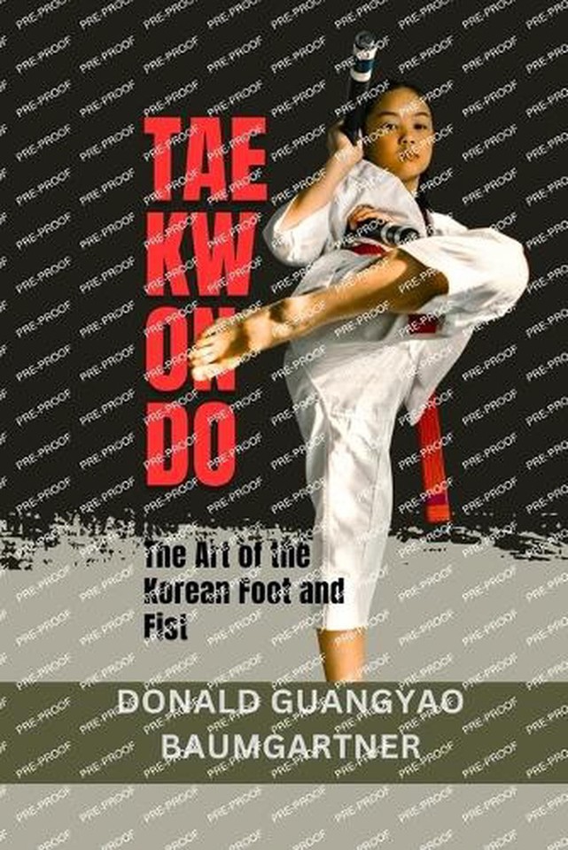 Taekwondo: The Art of the Korean Foot and Fist: An exploration of its ...
