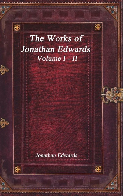 The Works of Jonathan Edwards von Jonathan Edwards (2017, Gebundene ...