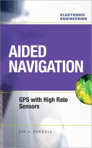 Jay Farrell Aided Navigation: GPS with High Rate Sensors (Relié ...