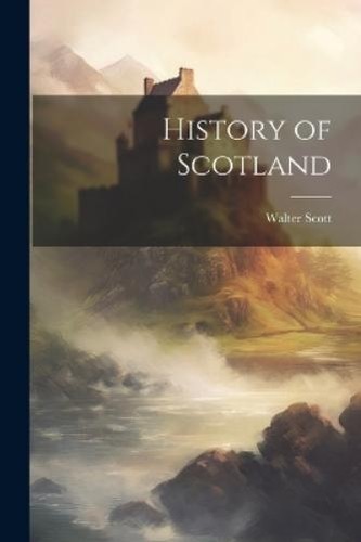 Walter Scott History of Scotland (Poche) 9781022865600 | eBay