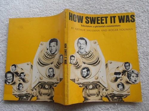 HOW SWEET IT IS-TELEVISION: A PICTORIAL COMMENTARY-ARTHUR SCHULMAN ...