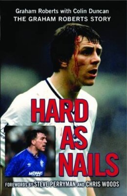 Hard as Nails: The Graham Roberts Story By Graham Roberts | eBay