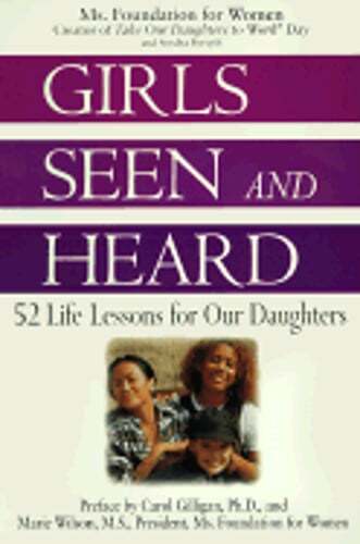 Girls Seen and Heard: 52 Life Lessons for Our Daughters: Used ...