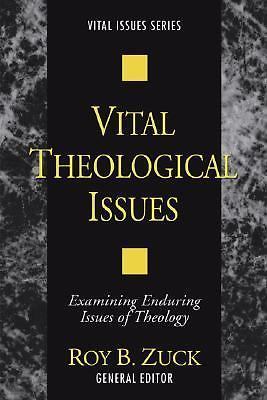 Vital Theological Issues : Examining Enduring Issues of Theology by Roy ...