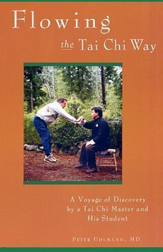 Flowing the Tai Chi Way : A Voyage of Discovery by a Tai Chi Master ...