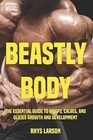 Beastly Body Essential Guide Biceps Calves Glutes G by Larson Rhys ...