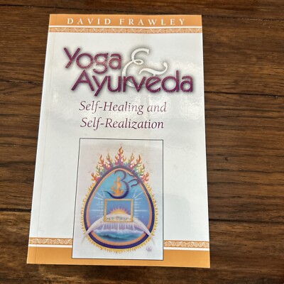 Yoga and Ayurveda : Self-Healing and Self-Realization by David Frawley ...