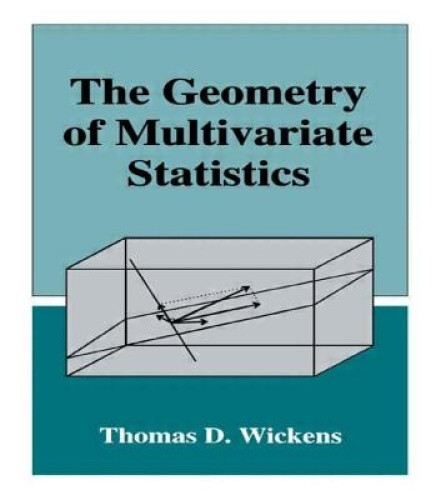 The Geometry of Multivariate Statistics by Thomas D. Wickens 9780805816563 | eBay
