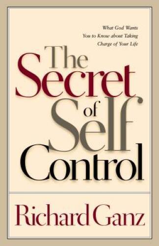 Secret of Self Control - Paperback By Ganz, Richard - GOOD ...