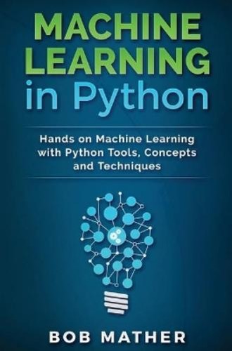 Bob Mather Machine Learning in Python (Relié) 9781922300836 | eBay