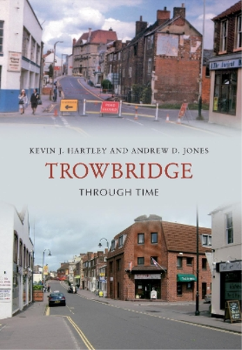 Kevin J. Hartley Andrew D. Jones Trowbridge Through Time (Poche ...