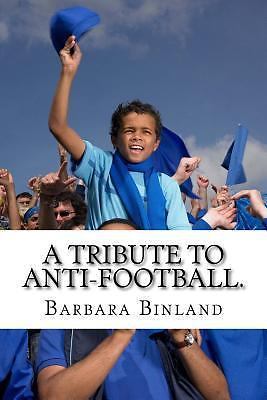 Tribute to Anti-Football by Barbara Binland (2017, Trade Paperback) for ...