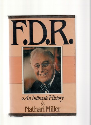 F.D.R. AN INTIMATE HISTORY- NATHAN MILLER- 1983 HC/DJ | eBay