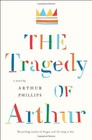 The Tragedy of Arthur: A Novel By Arthur Phillips 9781400066476| eBay