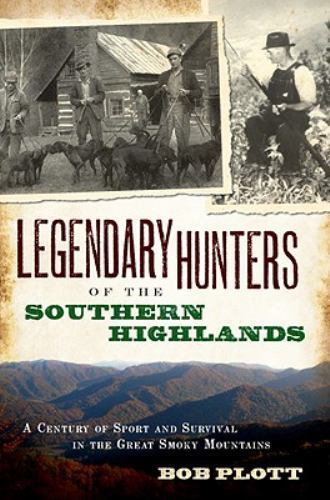 Legendary Hunters of the Southern Highlands:: A Century of Sport and ...