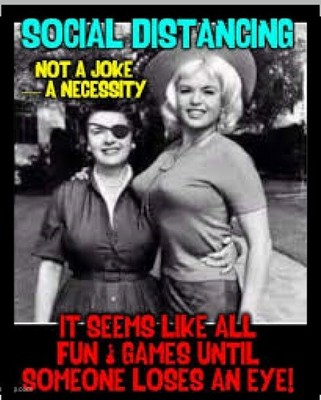 Social Distancing Not Joke Necessity Fun & Games Till Someone Loses Eye ...