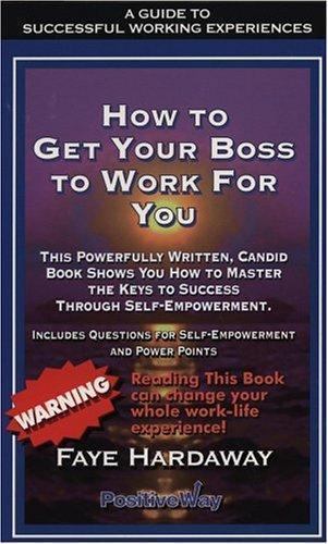 How to Get Your Boss to Work for You by Faye Hardaway (1998, Trade ...