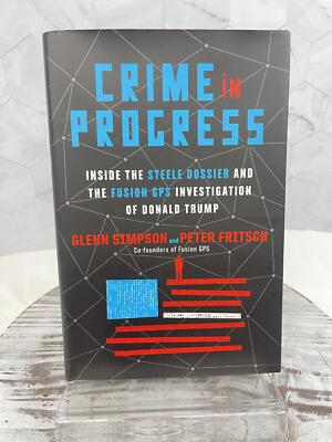 Crime in Progress: Inside the Steele Dossier and the GPS Investigation ...