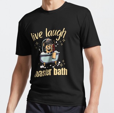 live laugh toaster bath , toaster taking a shower lovers Funny Active T ...