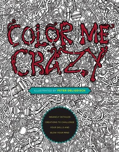 Color Me Crazy: Insanely Detailed Creations to Challenge Your Skills ...