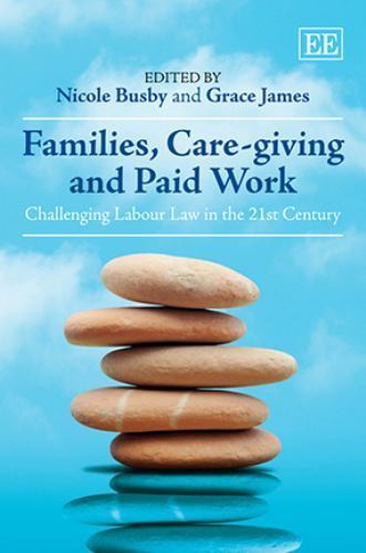 Families, Care-Giving and Paid Work : Challenging Labour Law in the ...