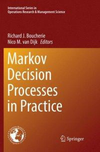 Markov Decision Processes in Practice (International Series in ...