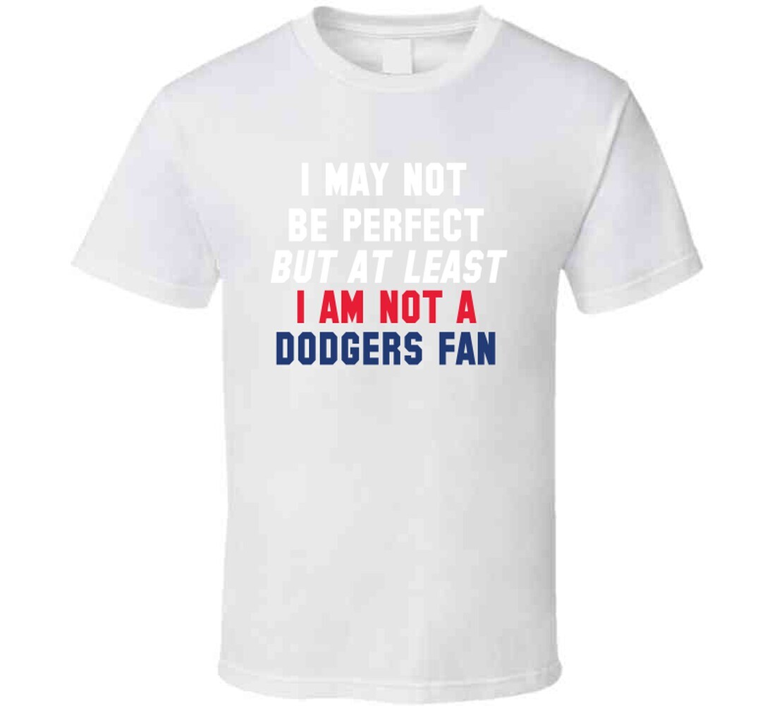 Dodgers Fan I Am Not, Funny Baseball Fan Shirt Saying Gift T Shirt | eBay