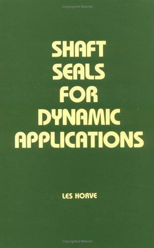 Mechanical Engineering Ser.: Shaft Seals for Dynamic Applications by ...