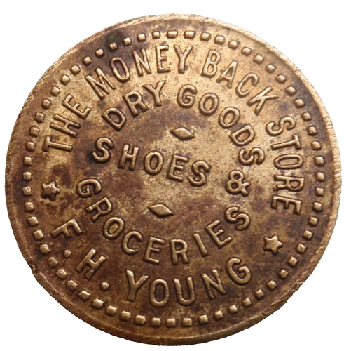 TRADE TOKEN F. H. YOUNG THE MONEY BACK STORE DRY GOODS SHOES ...