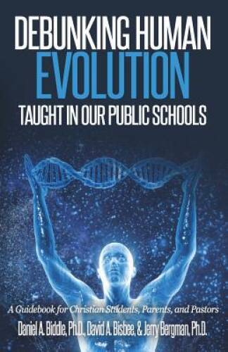 Debunking Human Evolution Taught in Our Public Schools: A Guidebook - VERY GOOD 9781522950882| eBay