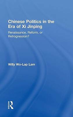 Chinese Politics in the Era of Xi Jinping: Renaissance, Reform, or ...