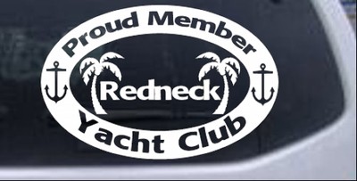 Proud Member Redneck Yacht Club Car or Truck Window Decal Sticker White ...