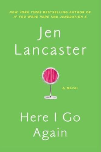 Here I Go Again: A Novel - Hardcover By Lancaster, Jen - GOOD ...