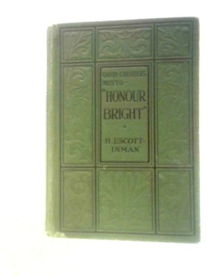 David Chester's Motto Honour Bright: Boy's Adventures at School & Sea ...